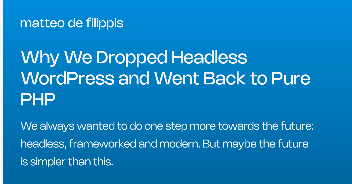 Why We Dropped Headless WordPress and Went Back to Pure PHP